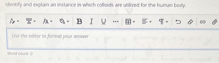 Solved Identify and explain an instance in which colloids | Chegg.com