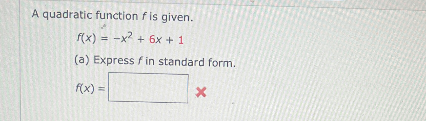 Solved A quadratic function f ﻿is given.f(x)=-x2+6x+1(a) | Chegg.com