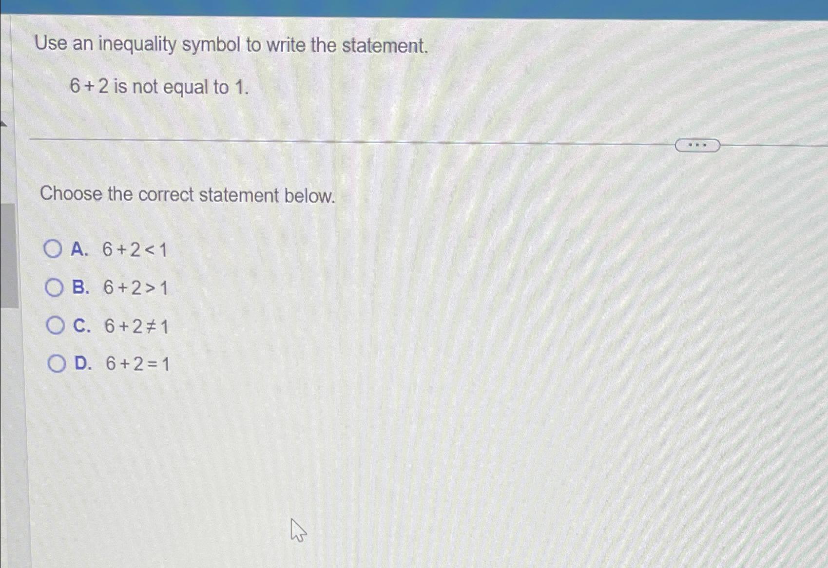 Solved Use an inequality symbol to write the statement.6+2 | Chegg.com