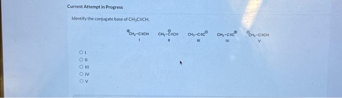 Solved Identify the conjugate base of CH3C=CH. | Chegg.com