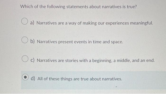 Which of the following statements about narratives is | Chegg.com
