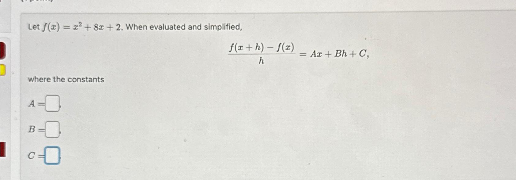 Solved Let f(x)=x2+8x+2. When evaluated and | Chegg.com Solved Let f(x)=x2+8x+2. When evaluated and | Chegg.com