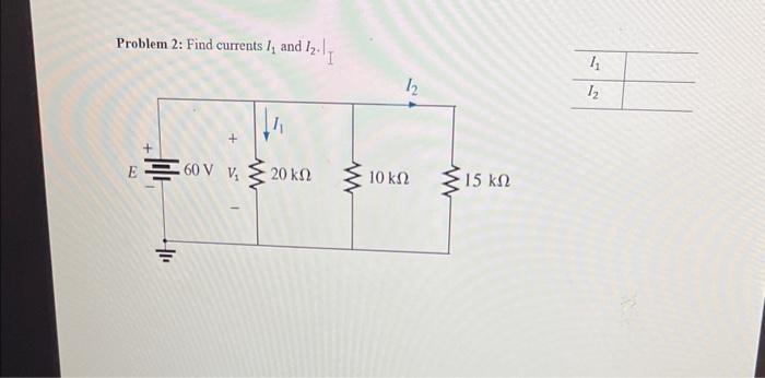 Solved Problem 2: Find currents I1 and I2+∣I | Chegg.com