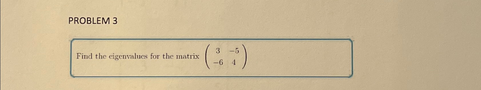 Solved Problem 3find The Eigenvalues For The Matrix 7699