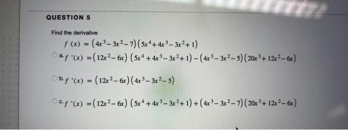 Solved Find the derivative f(x)=(4x3−3x2−7)(5x4+4x3−3x2+1) | Chegg.com