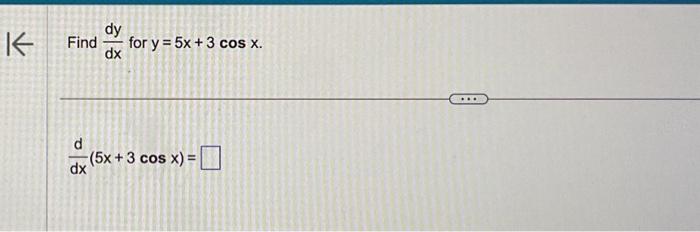 Solved Find d dx dy dx for y= 5x + 3 cos x. (5x + 3 cos x) = | Chegg.com
