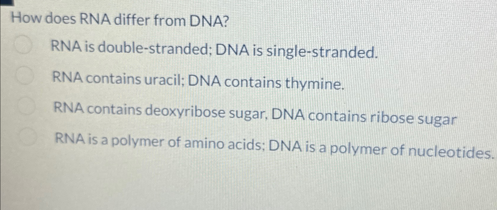 Solved How does RNA differ from DNA?RNA is double-stranded; | Chegg.com