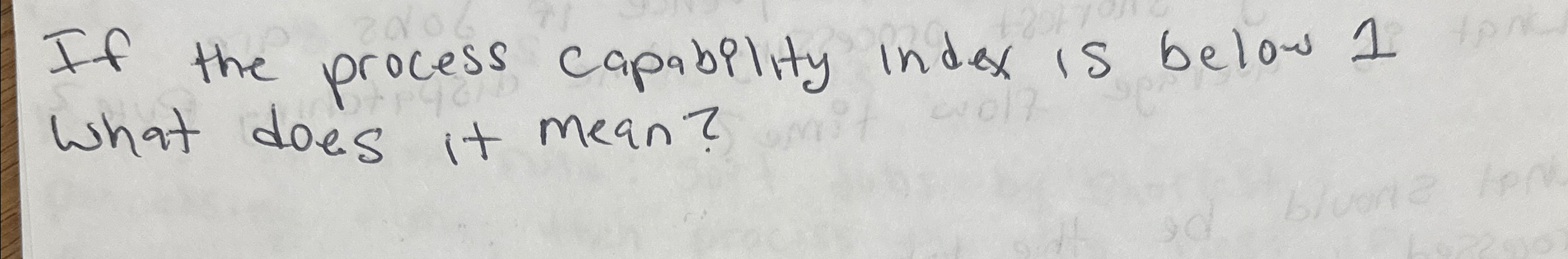 Solved If the process capability index is below 1 ﻿what does | Chegg.com