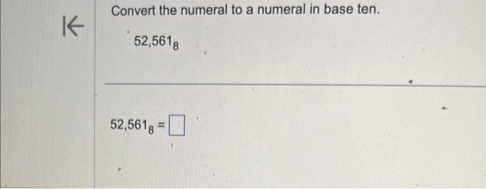 Solved Convert the numeral to a numeral in base ten. 52,5618 | Chegg.com