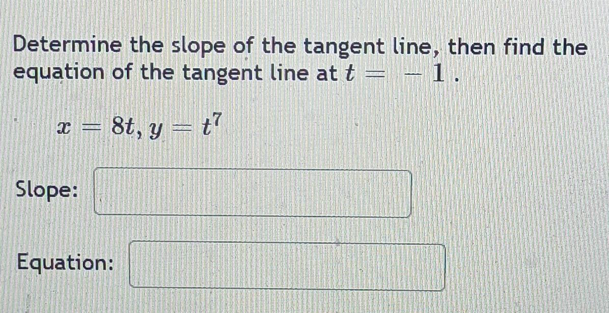 Solved Determine the slope of the tangent line, then find | Chegg.com