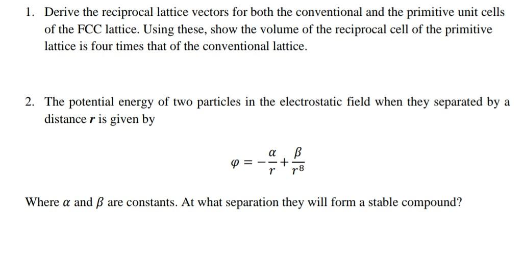 Solved 1. Derive the reciprocal lattice vectors for both the | Chegg.com