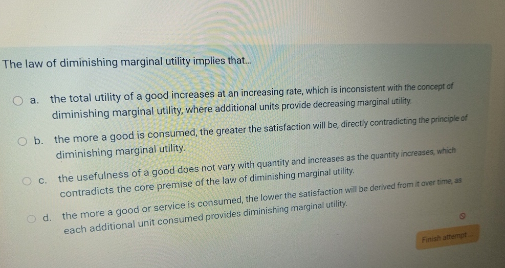 Solved The law of diminishing marginal utility implies | Chegg.com