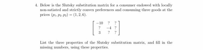 Solved 4. Below is the Slutsky substitution matrix for a | Chegg.com