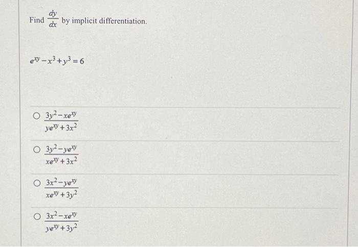 Solved Find Dx By Implicit Differentiation E X³y³ 6 O 4628