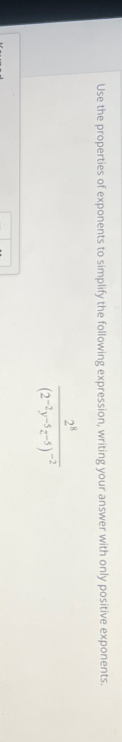 Solved Use the properties of exponents to simplify the | Chegg.com