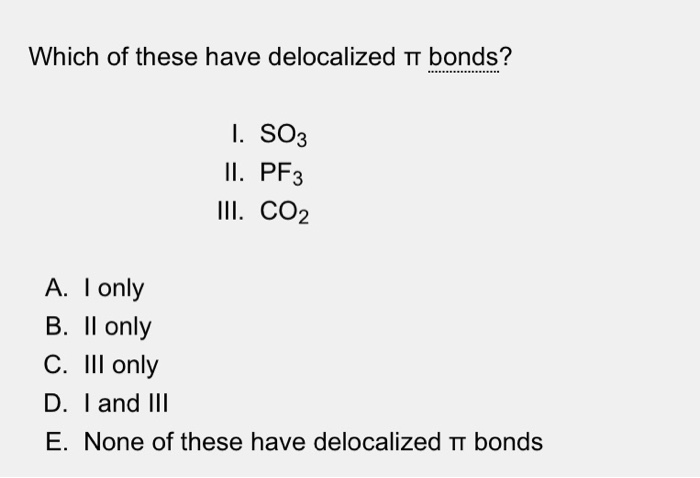 Solved Which of these have delocalized i bonds? I. SO3 II. | Chegg.com