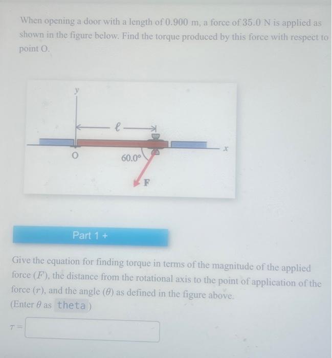 Solved When opening a door with a length of 0.900 m, a force | Chegg.com