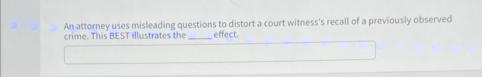 Solved An attorney uses misleading questions to distort a | Chegg.com