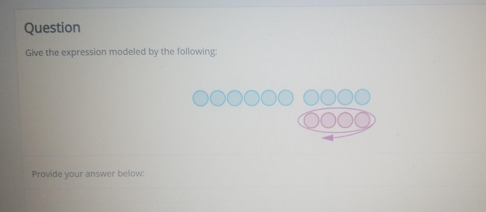 Solved Give the expression modeled by the following: Provide | Chegg.com