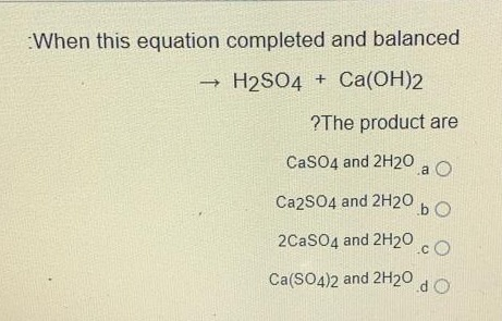 Solved When this equation completed and balanced → H2SO4 + | Chegg.com