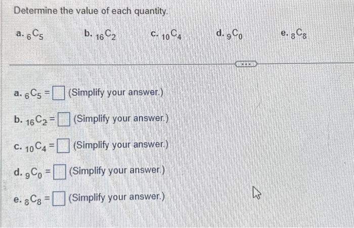 Solved Determine the value of each quantity. a. 6C5 b. 16C2 | Chegg.com