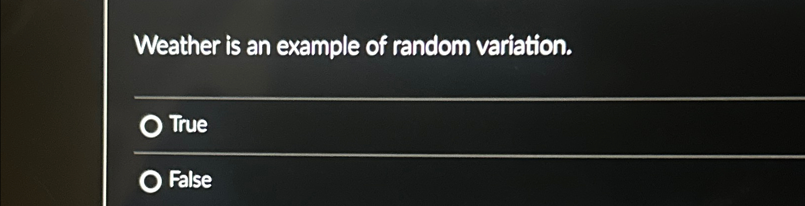 Solved Weather is an example of random variation.TrueFalse | Chegg.com