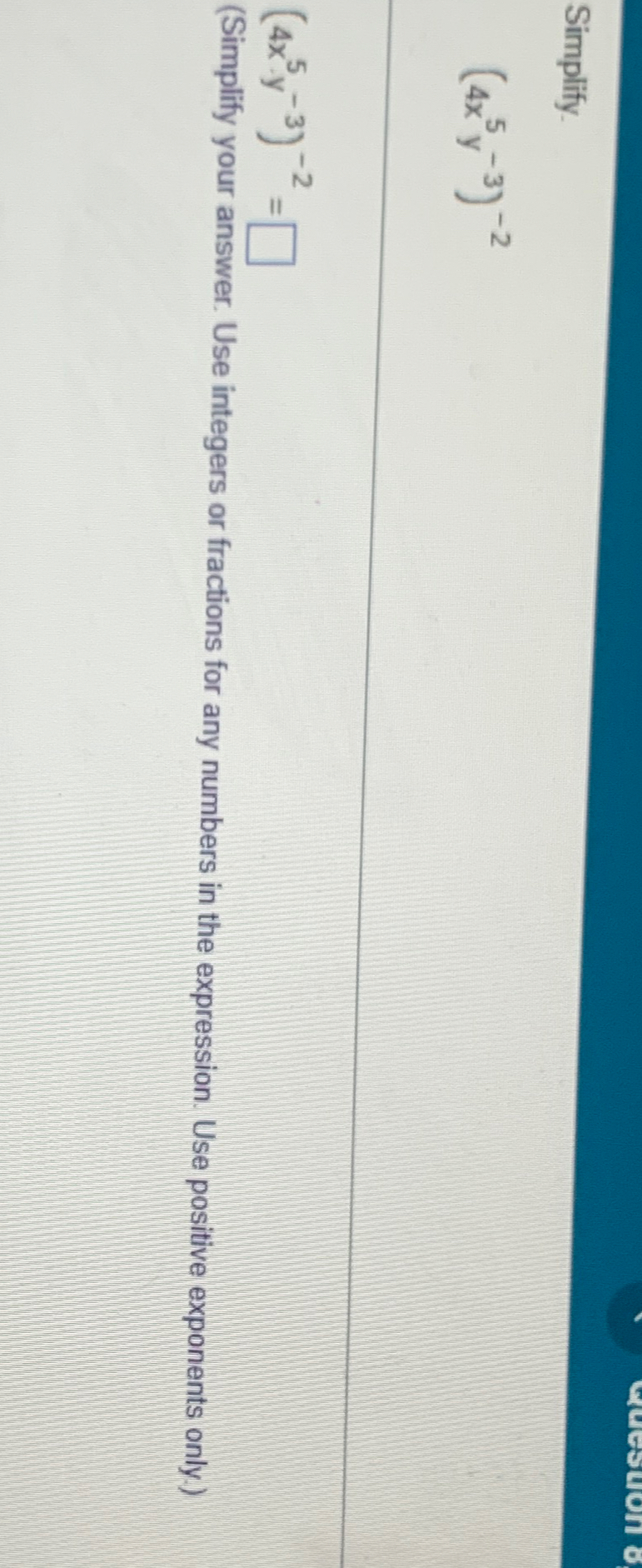 Solved Simplify.(4x5y-3)-2(4x5*y-3)-2=(Simplify your answer. | Chegg.com