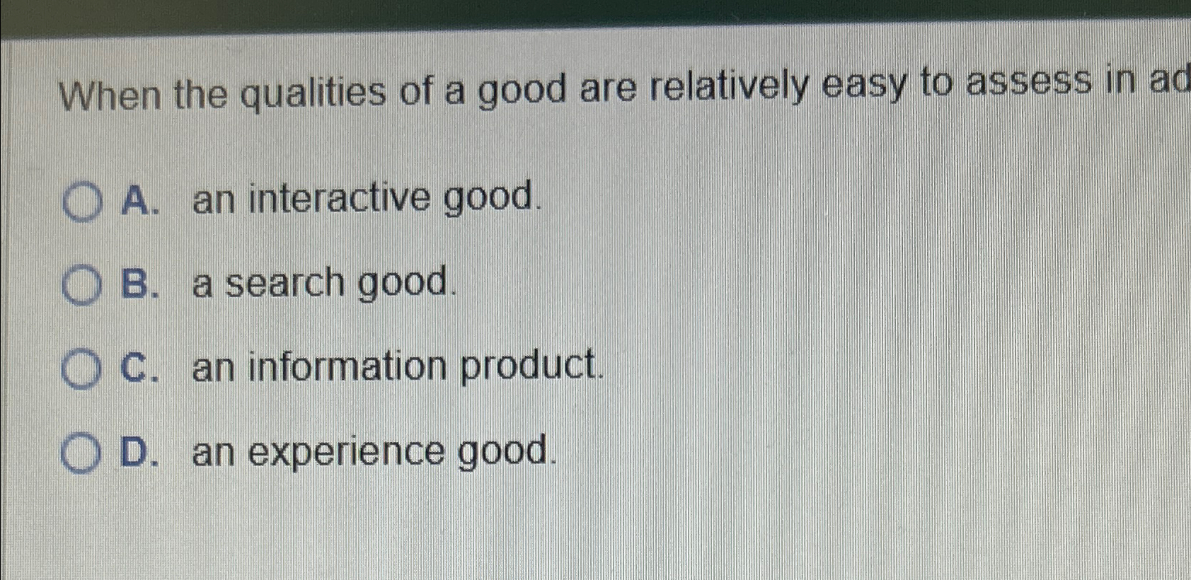 Solved When the qualities of a good are relatively easy to | Chegg.com