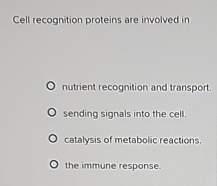 Solved Cell recognition proteins are involved innutrient | Chegg.com