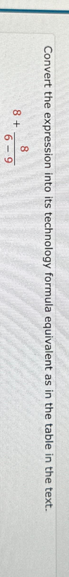 Solved Convert the expression into its technology formula | Chegg.com