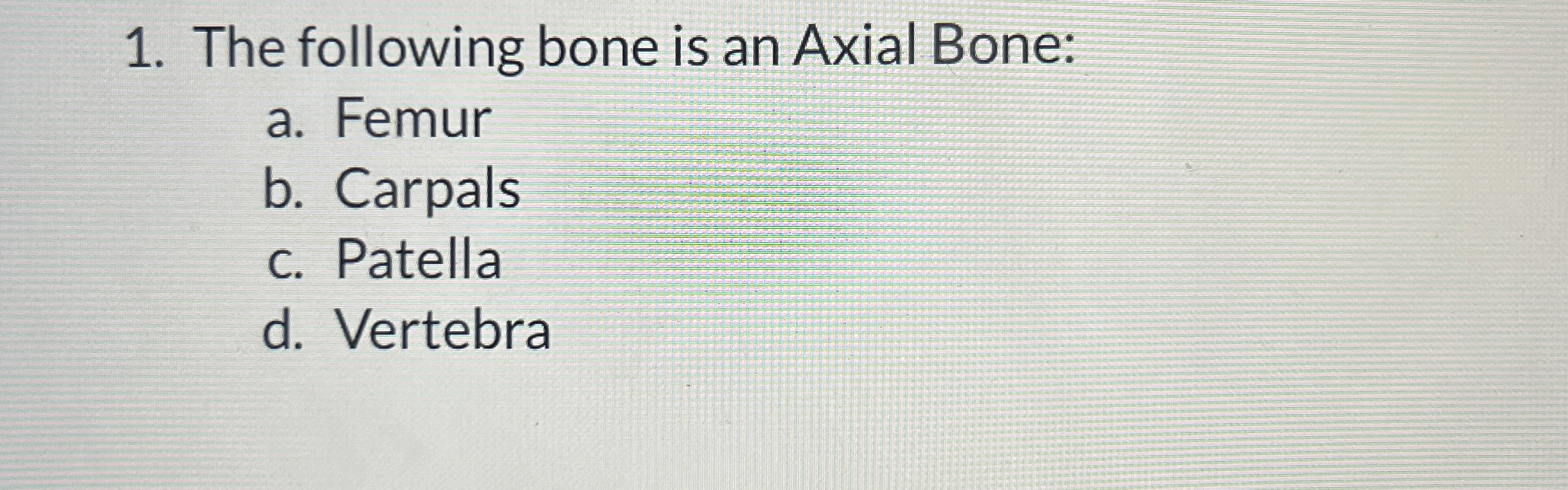 Solved The following bone is an Axial Bone:a. ﻿Femurb. | Chegg.com