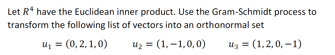 Solved Let R4 ﻿have the Euclidean inner product. Use the | Chegg.com