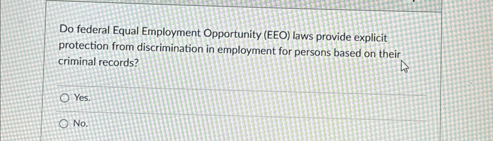 Solved Do federal Equal Employment Opportunity (EEO) ﻿laws | Chegg.com