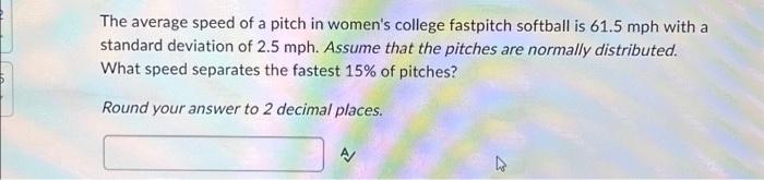 Solved The average speed of a pitch in women's college | Chegg.com
