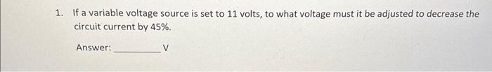 Solved 1. If a variable voltage source is set to 11 volts, | Chegg.com