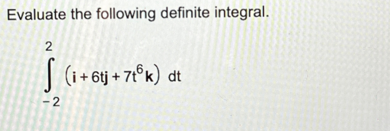 Solved Evaluate the following definite | Chegg.com