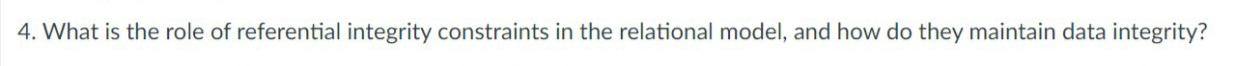 Solved What is the role of referential integrity constraints | Chegg.com