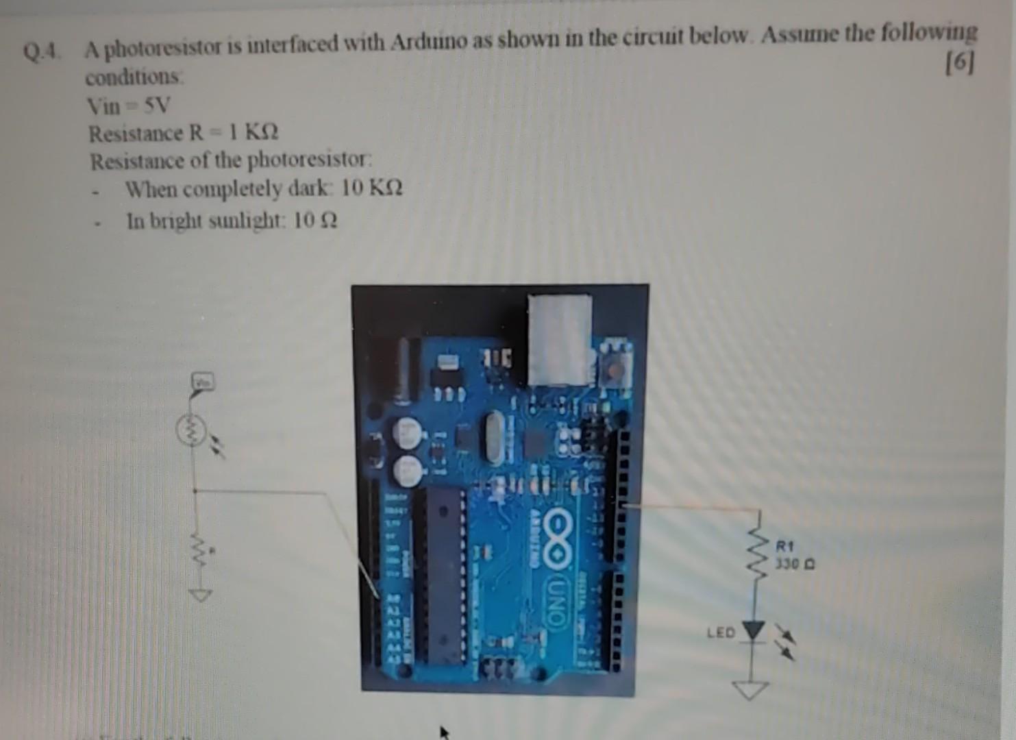 Solved Q.4. A photoresistor is interfaced with Arduno as | Chegg.com