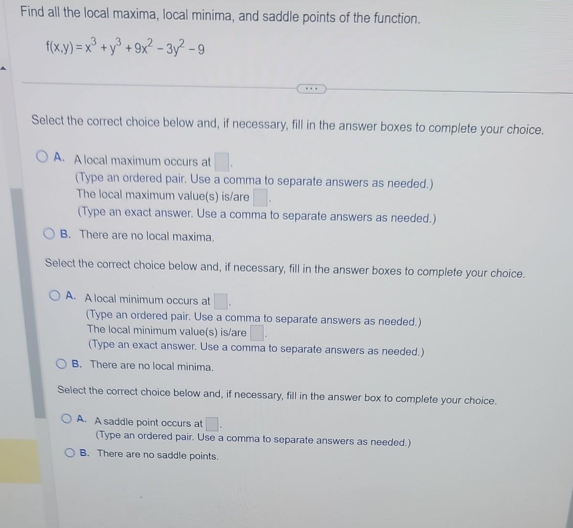 Solved Find all the local maxima, local minima, and saddle | Chegg.com