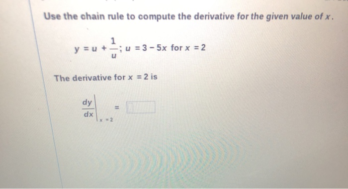 Solved Use the chain rule to compute the derivative for the | Chegg.com