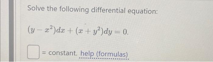 Solved Solve the following differential equation: (y − x²)dx | Chegg.com