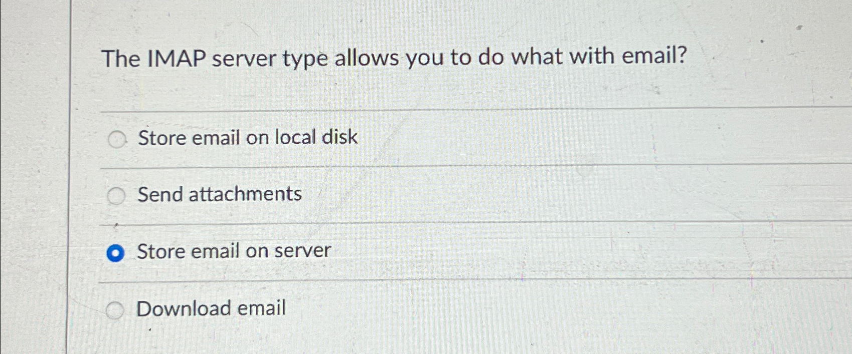 Solved The IMAP server type allows you to do what with | Chegg.com