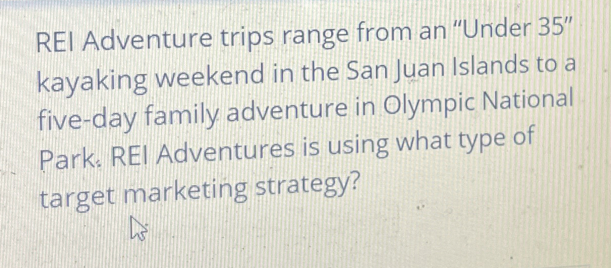 Solved REI Adventure trips range from an "Under 35"kayaking | Chegg.com