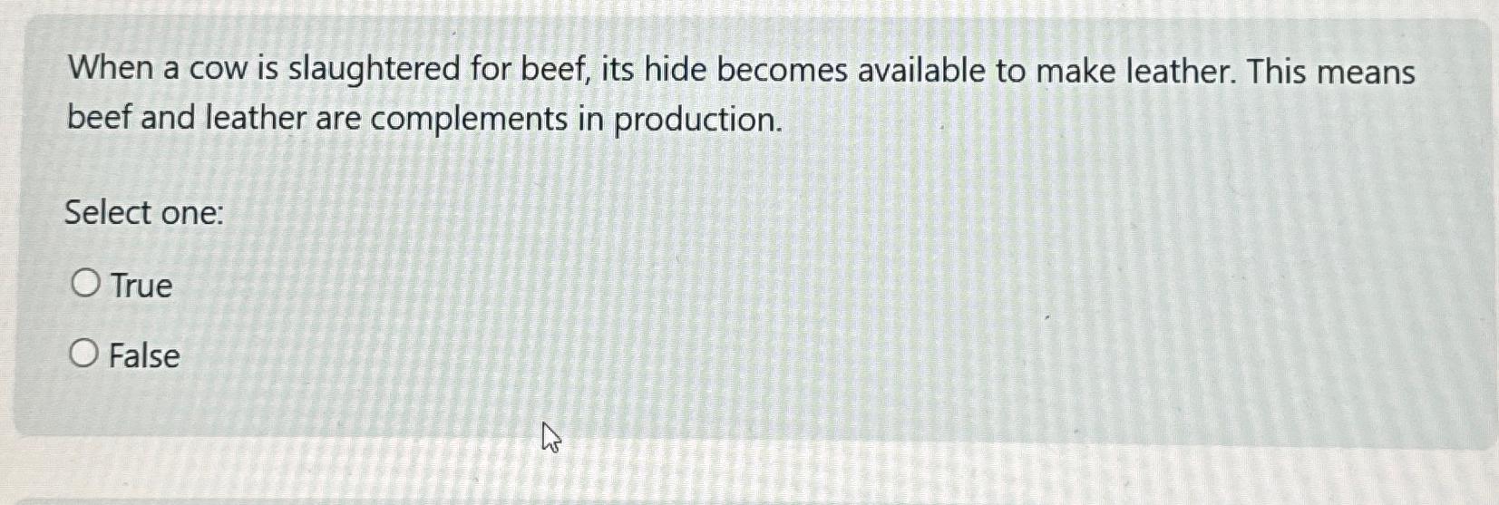 Solved When a cow is slaughtered for beef, its hide becomes | Chegg.com