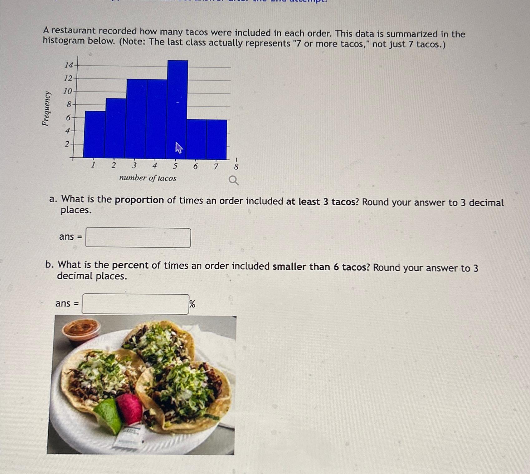 Solved A restaurant recorded how many tacos were included in | Chegg.com