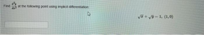 Solved Find dx2d2y at the following point using implicit | Chegg.com
