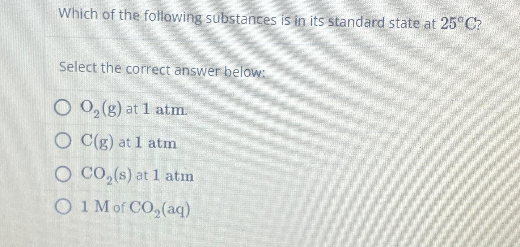 Solved Which of the following substances is in its standard | Chegg.com