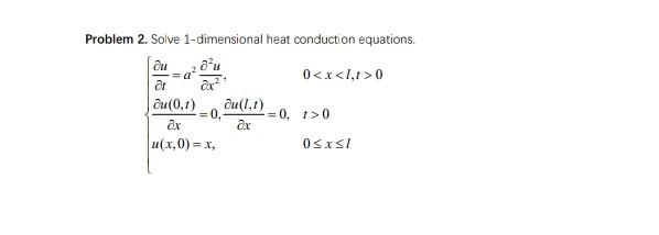 Solved Problem 2. Solve 1-dimensional heat conduction | Chegg.com