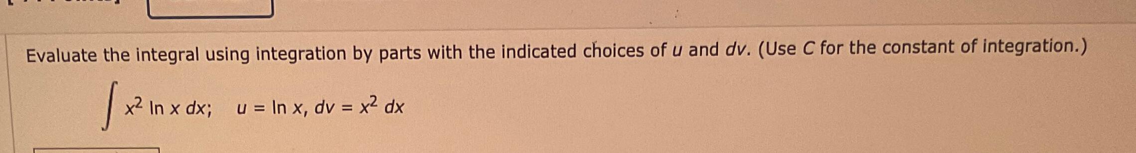 Solved Evaluate the integral using integration by parts with | Chegg.com