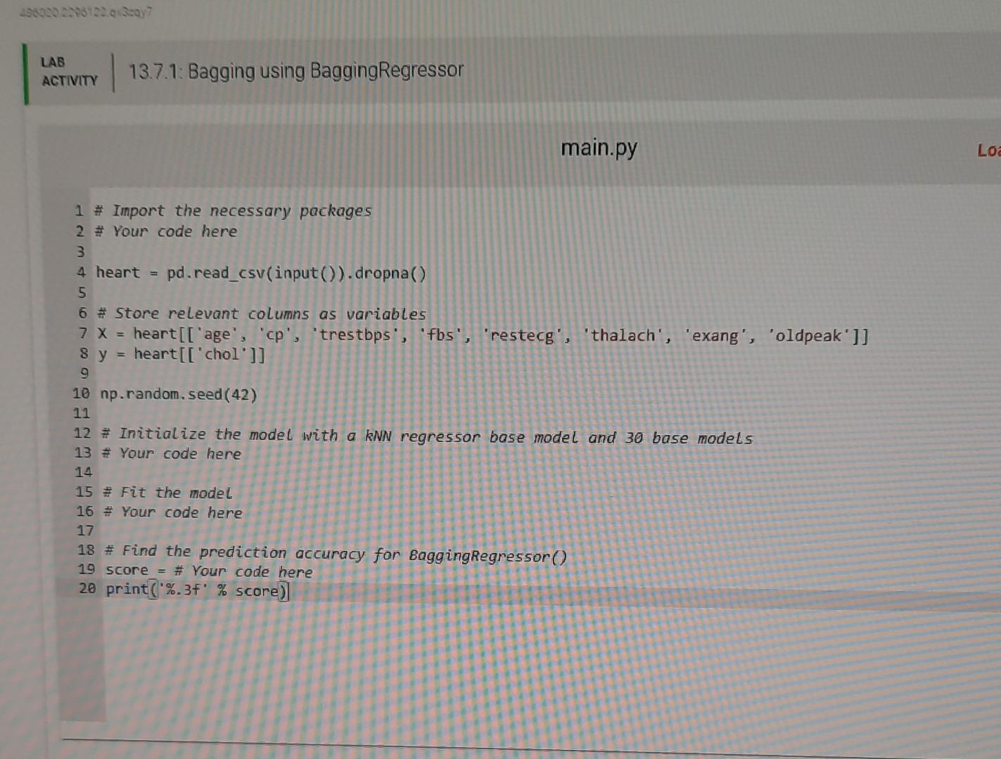 Solved 13.7 LAB: Bagging using BaggingRegressor The heart | Chegg.com